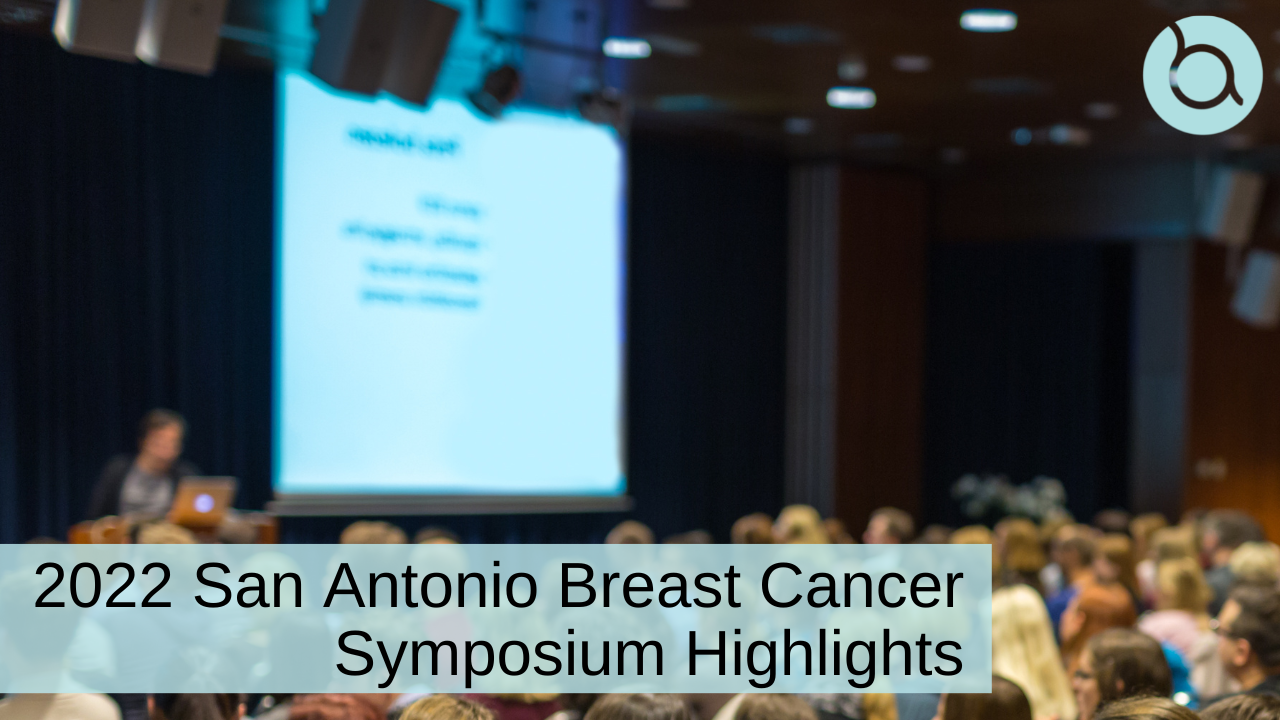 2022 San Antonio Breast Cancer Symposium Highlights - Breast Advocate® App